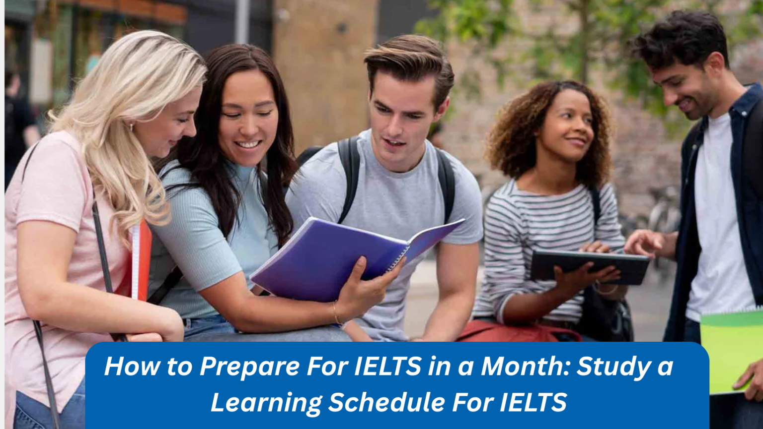 How to Prepare For IELTS in a Month: Study a Learning Schedule For IELTS